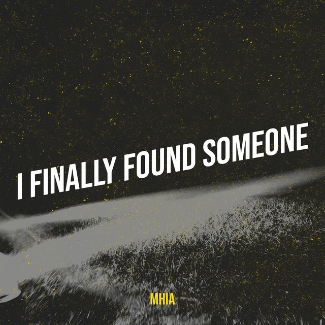 I Finally Found Someone - Album by Mhia | Spotify