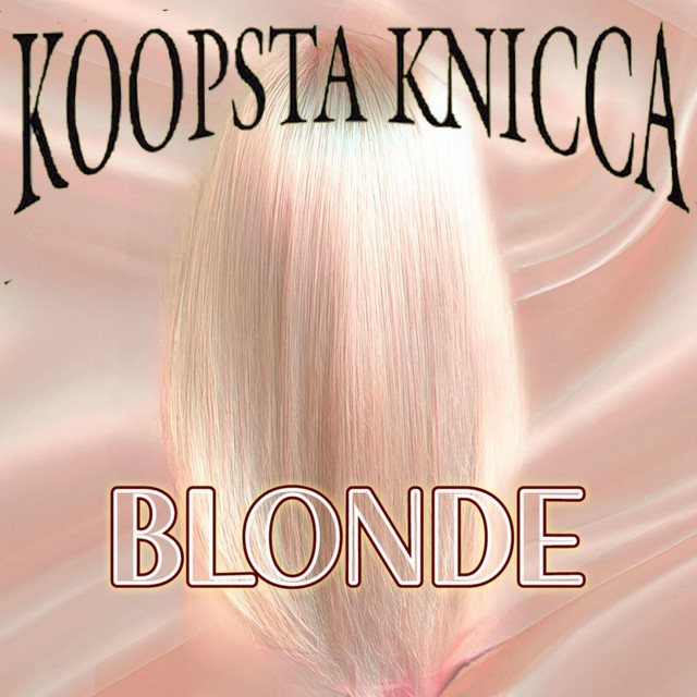 Blonde - Single de Koopsta Knicca | Spotify