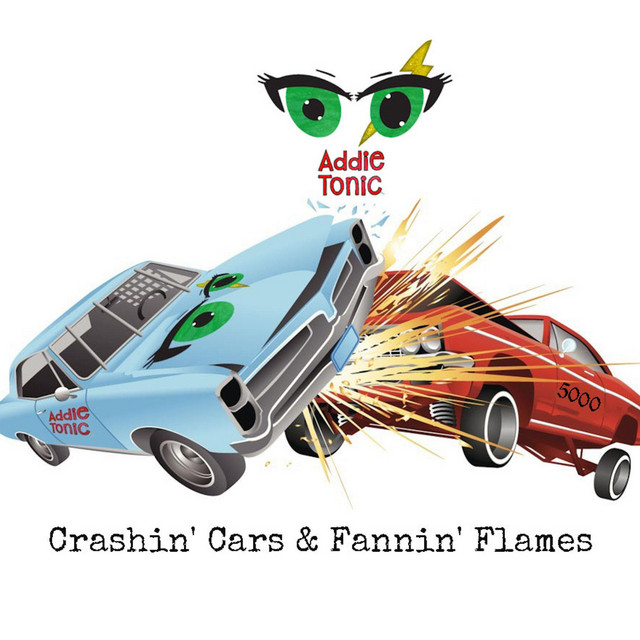 Crashin' Cars & Fannin' Flames - Single by Addie Tonic | Spotify