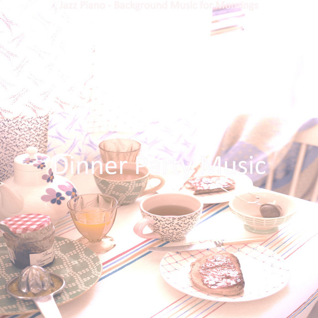 Jazz Piano - Background Music for Mornings - Album by Dinner Party ...