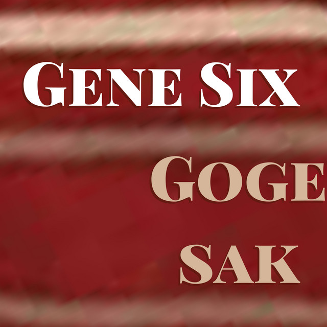 Goge Sak - Single by Gene Six | Spotify