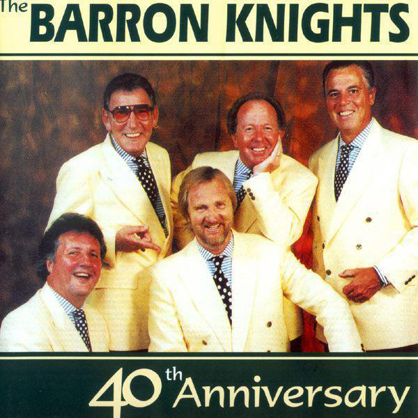 40th Anniversary - Album by The Barron Knights | Spotify