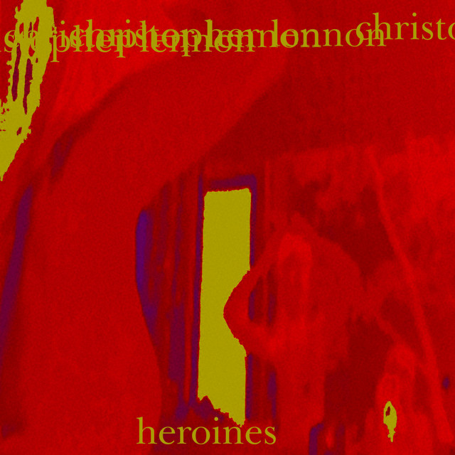 Heroines - Album by Christopher Lennon | Spotify