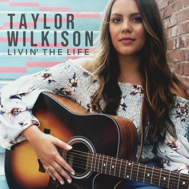 Livin' the Life - Single by Taylor Wilkison | Spotify