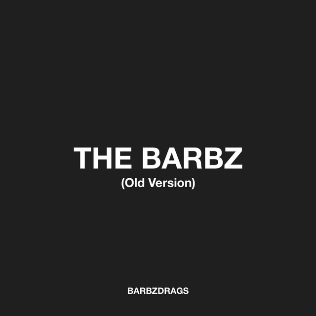 The Barbz (Old Version) - Single by Barbzdrags | Spotify
