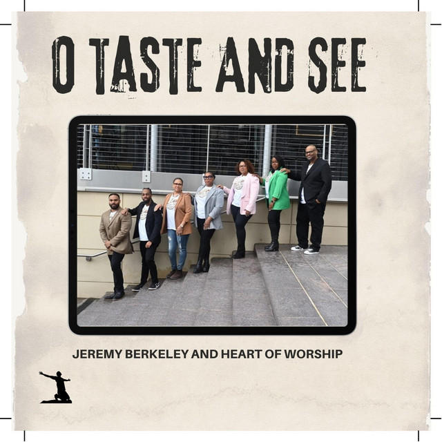 O Taste and See - song and lyrics by Jeremy Berkeley and Heart of ...