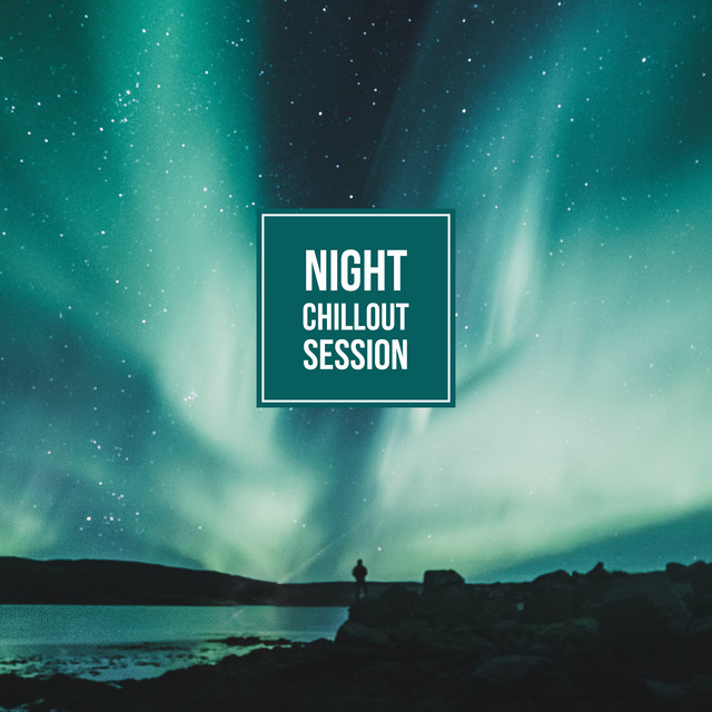 Night Chillout Session - Album by Chillout Lounge | Spotify