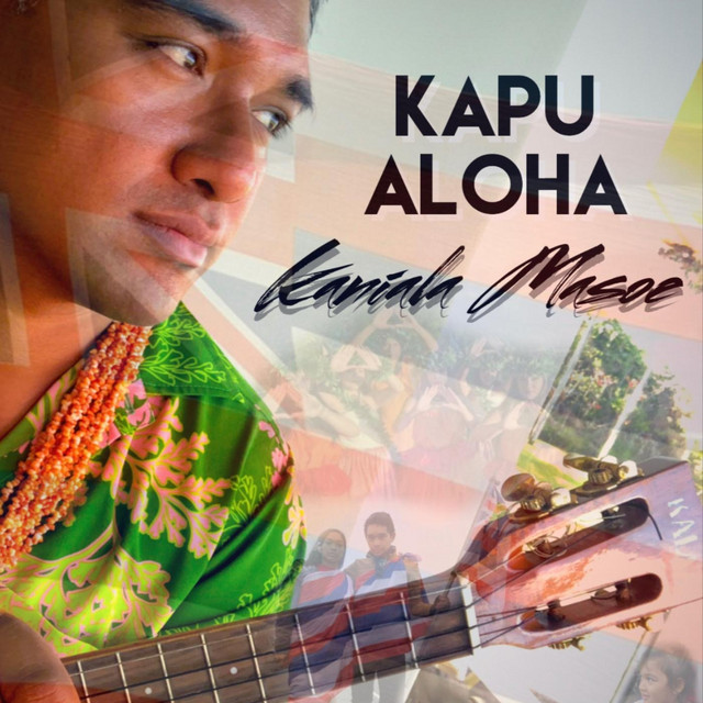 Kapu Aloha - song and lyrics by Kaniala Masoe | Spotify