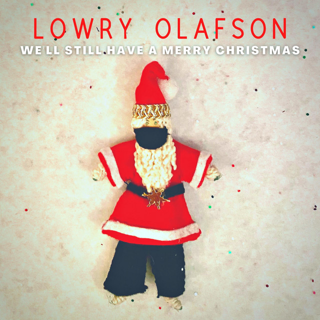 We'll Still Have a Merry Christmas - Single by Lowry Olafson | Spotify