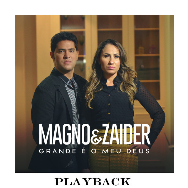 Grande É o Meu Deus (Playback) - Album by Magno & Zaider | Spotify