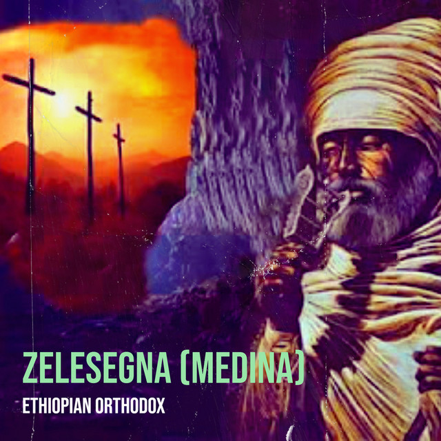 Zelesegna (Medina) - Album by Ethiopian Orthodox | Spotify