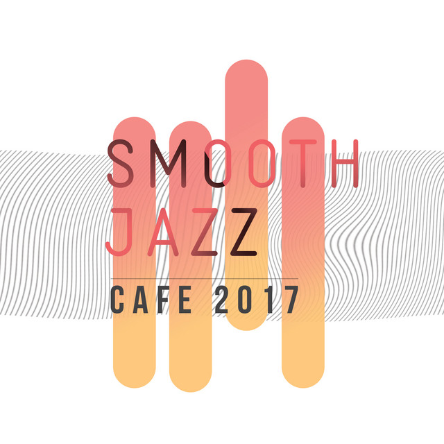 Smooth Jazz Cafe - 2017 - Album by Smooth Jazz | Spotify