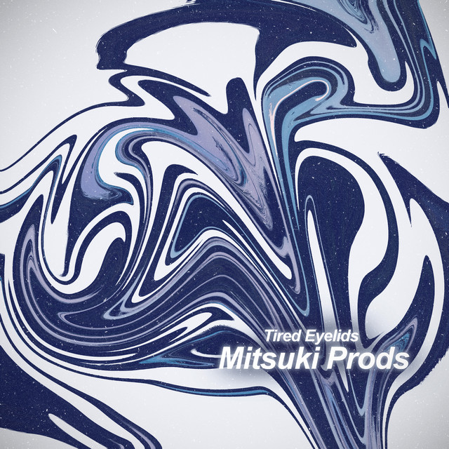 Tired Eyelids - Album by Mitsuki Prods | Spotify