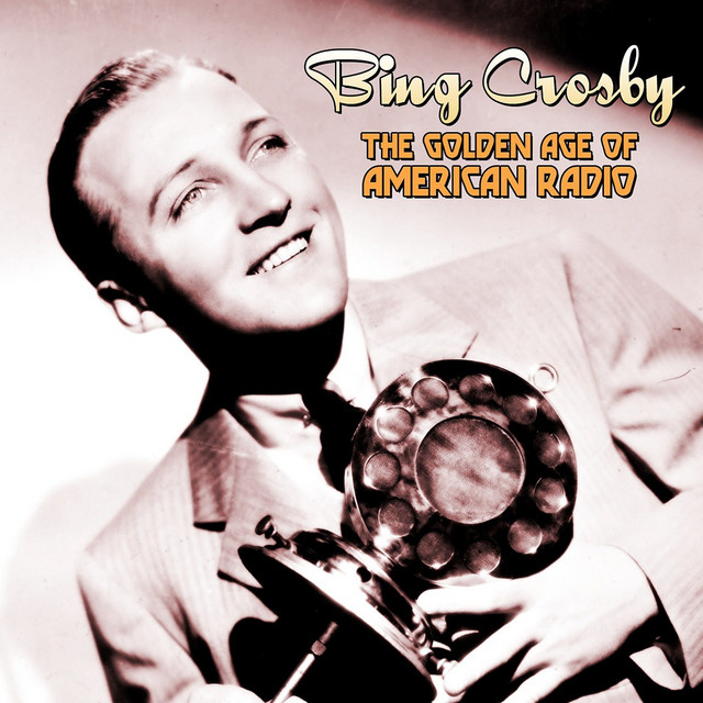 The Golden Age Of American Radio - Compilation by Bing Crosby | Spotify
