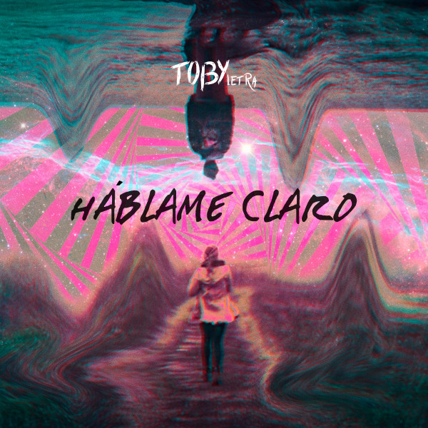 Hablame Claro - song and lyrics by Toby Letra | Spotify