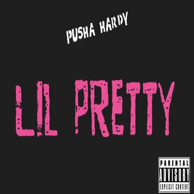 Lil Pretty - Single by Pusha Hardy | Spotify