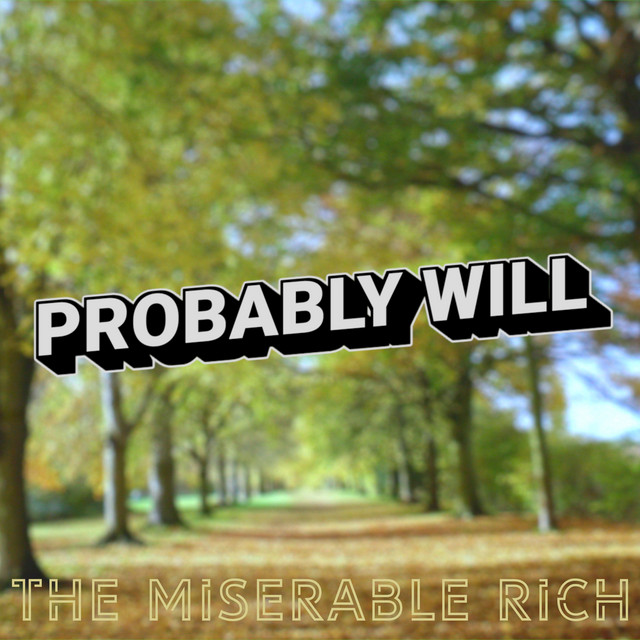 Probably Will - song and lyrics by The Miserable Rich | Spotify