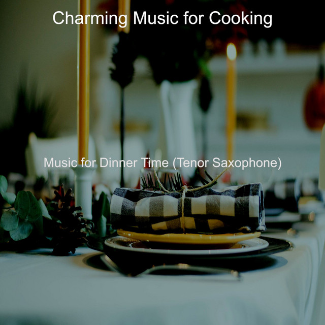 Music for Dinner Time (Tenor Saxophone) - Album by Charming Music for ...