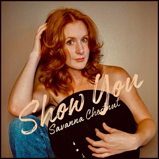 Show You - Single by Savanna Chestnut | Spotify