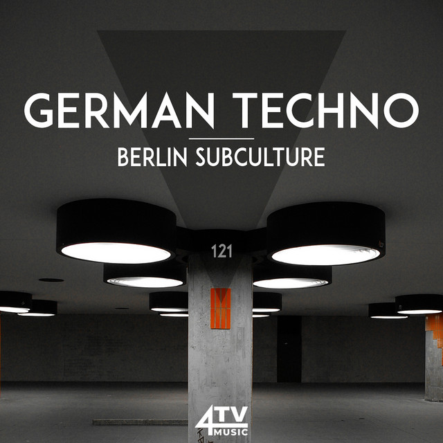 German Techno: Berlin Subculture - Album by 4TVmusic | Spotify