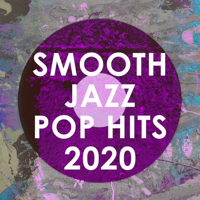 Smooth Jazz Pop Hits 2020 (instrumental) - Album by Smooth Jazz All ...