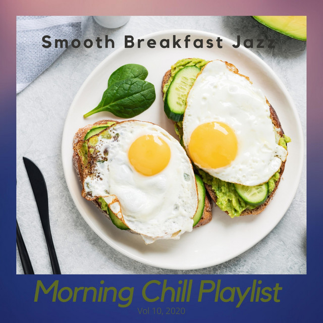 Smooth Breakfast Jazz - Album by Morning Chill Playlist | Spotify