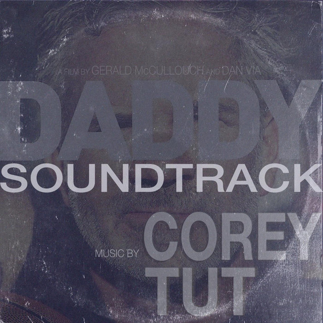 Daddy (Original Motion Picture Soundtrack) - Album by Corey Tut | Spotify