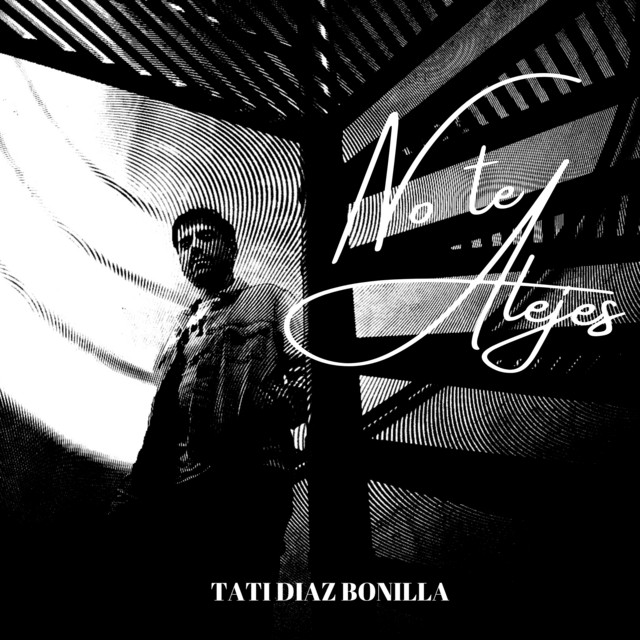 No Te Alejes - Single by Tati Diaz Bonilla | Spotify