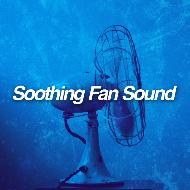Soothing Fan Sound - Album by Fan Sounds | Spotify