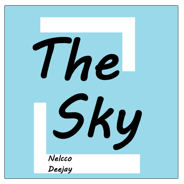 The Sky - Single by Nelcco Deejay | Spotify