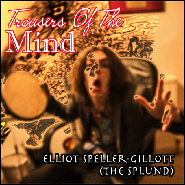 Trousers Of The Mind - Album by Elliot Speller-Gillott | Spotify