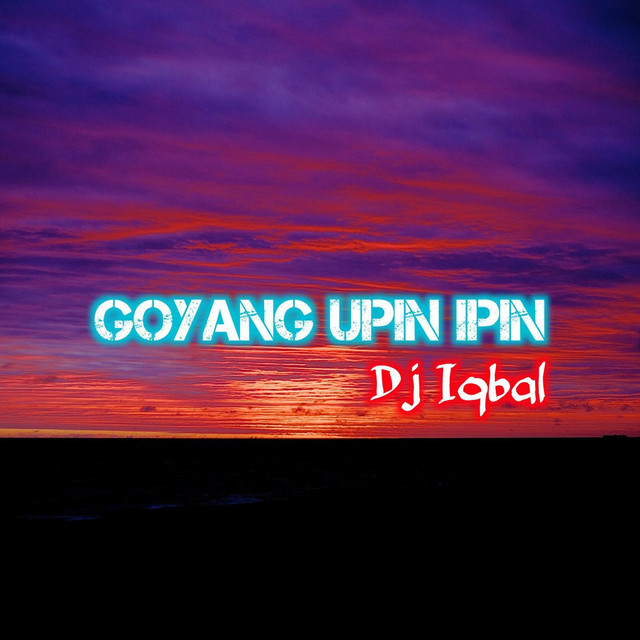 Goyang Upin Ipin - Single by Dj Iqbal | Spotify