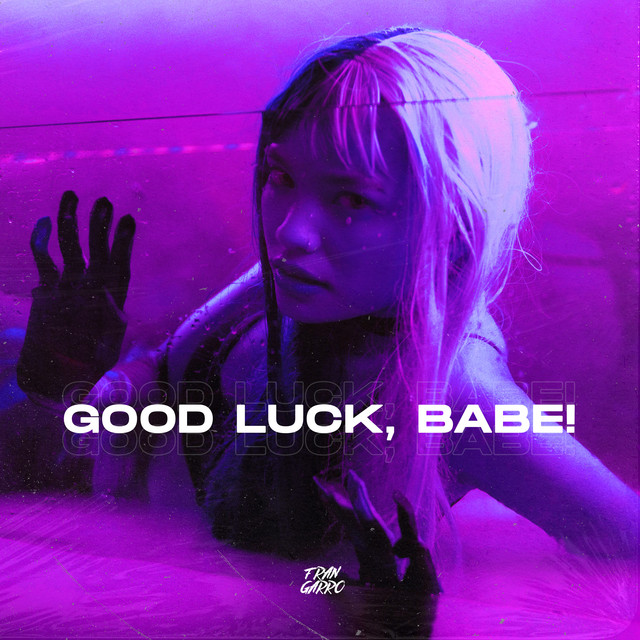 Good Luck, Babe! - Techno Version - Single by Fran Garro | Spotify