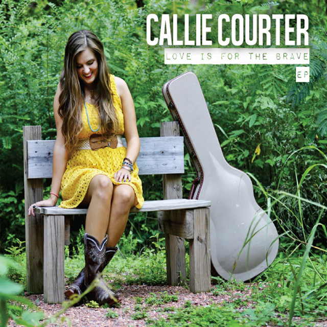 Love Is for the Brave - Album by Callie Courter | Spotify