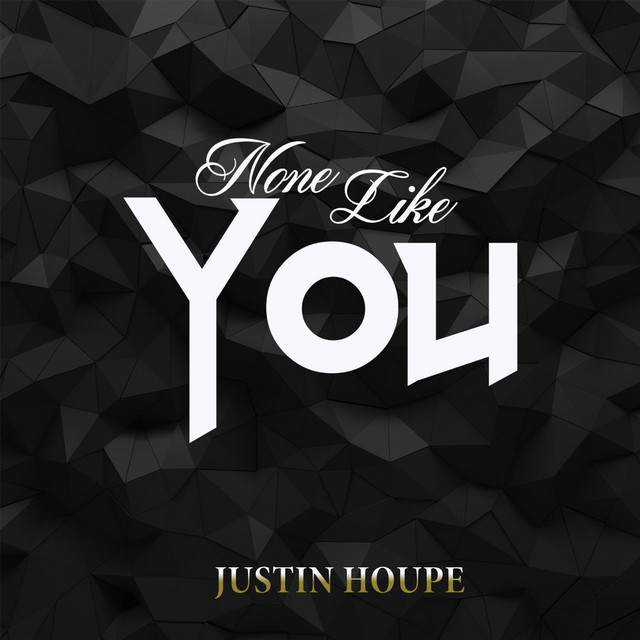 None Like You - Single by Justin Houpe | Spotify