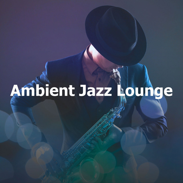Ambient Jazz Lounge - Album by Relaxing Instrumental Jazz Ensemble ...