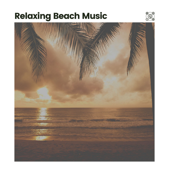 Relaxing Beach Music - Album by Relaxing Music | Spotify