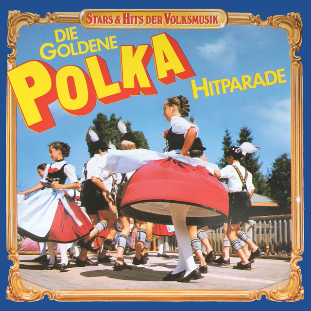 Die goldene Polka-Hitparade - Compilation by Various Artists | Spotify