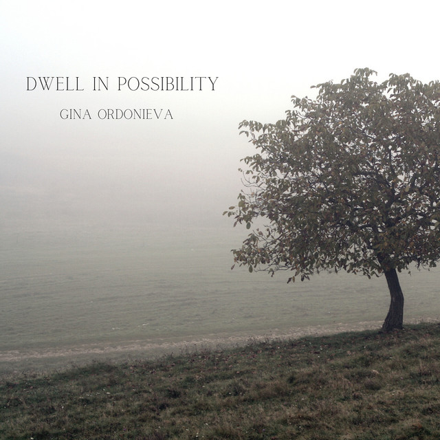 Dwell in Possibility - song and lyrics by Gina Ordonieva | Spotify