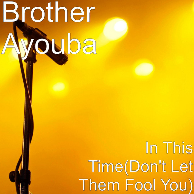 In This Time(Don't Let Them Fool You) - Single by Brother Ayouba | Spotify
