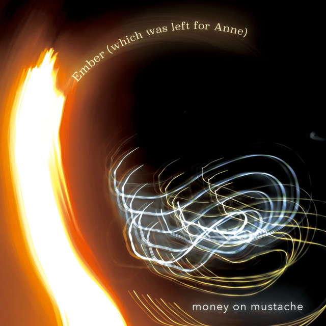 Ember (which was left for Anne) - Single by money on mustache | Spotify