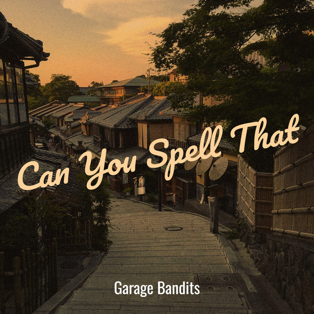 Can You Spell That - Single by Garage Bandits | Spotify