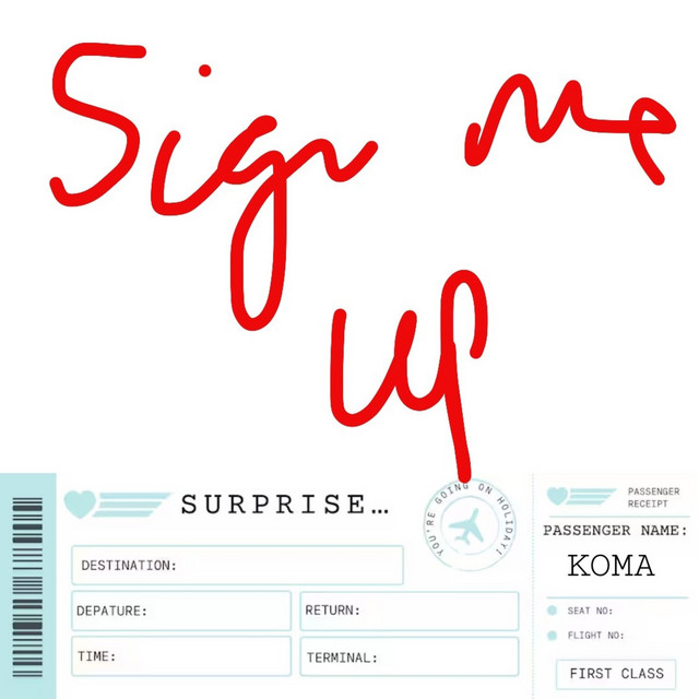 Sign Me Up - Single by Koma | Spotify