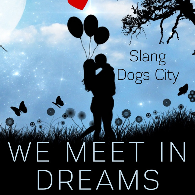 We Meet in Dreams - Album by Slang Dogs City | Spotify