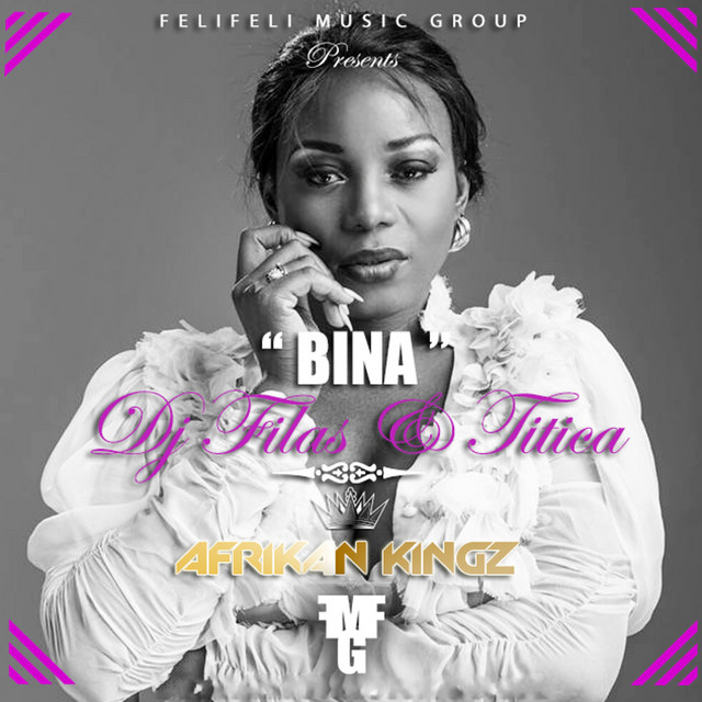 Bina (Feli Feli Music Group Presents Afrikan Kingz) - Single by Dj ...