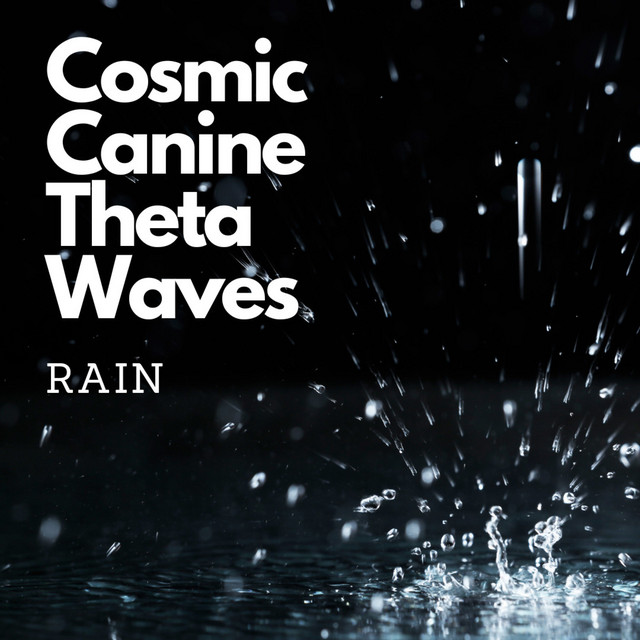 Cosmic Canine Theta Waves Rain Album By Chakra Waves Spotify