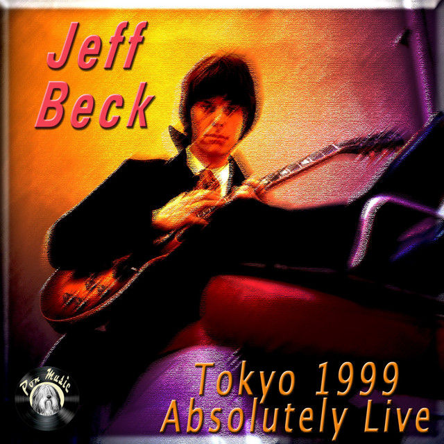 Tokyo 1999 Absolutely Live - Album by Jeff Beck | Spotify