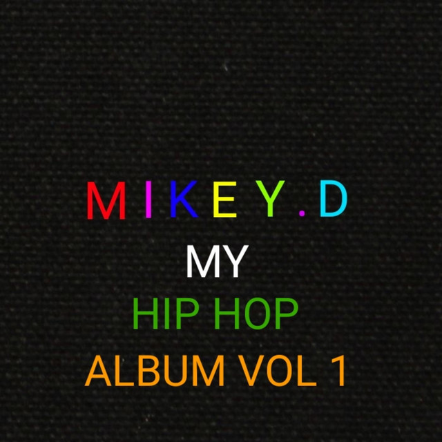 My Hip Hop Album Vol. 1 - Album by Mikey D | Spotify
