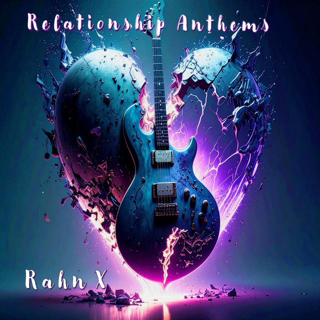 Relationship Anthems - Album by Rahn X | Spotify