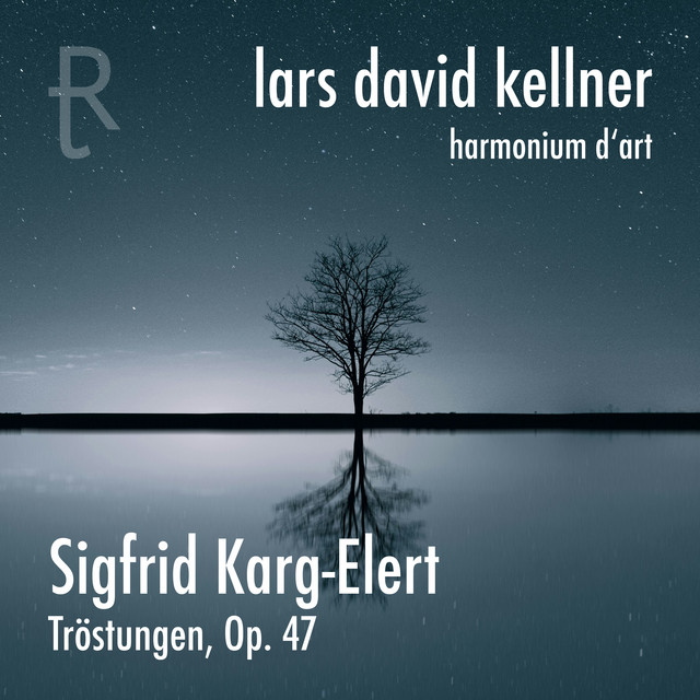 Tröstungen, Op. 47 - Album by Sigfrid Karg-Elert | Spotify
